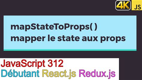 Javascript312 Reactjs Redux Mapstatetoprops Mapper Le State Aux