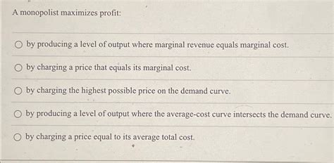 solved a monopolist maximizes profit by producing a level of