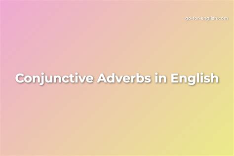 Mastering Conjunctive Adverbs Essential Guide For Effective English