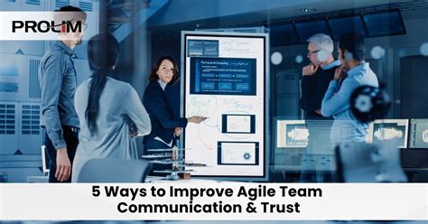 5 Ways To Improve Agile Team Communication And Trust Prolim
