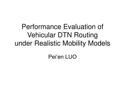 Ppt Performance Evaluation Of Vehicular Dtn Routing Under Realistic Mobility Models Powerpoint