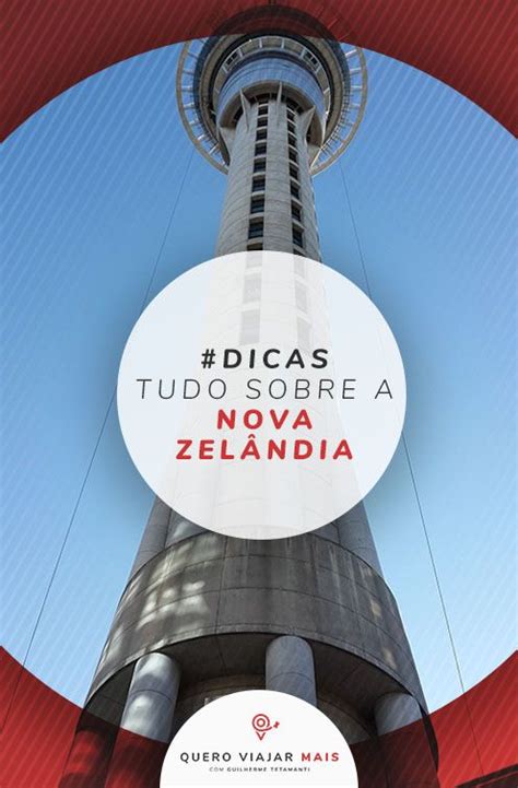 Tudo Sobre A Nova Zelândia Cidades Curiosidades E Dicas De Turismo