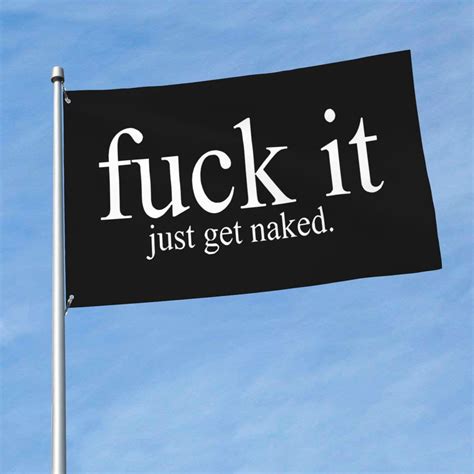 Snapklik Fuck It Just Get Naked Flags 3x5 Ft Garden Flag Double