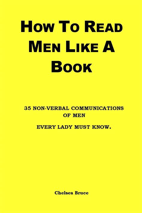 HOW TO READ MEN LIKE A BOOK HOW TO READ MEN LIKE A BOOK 35 NON VERBAL COMMUNICATIONS OF MEN