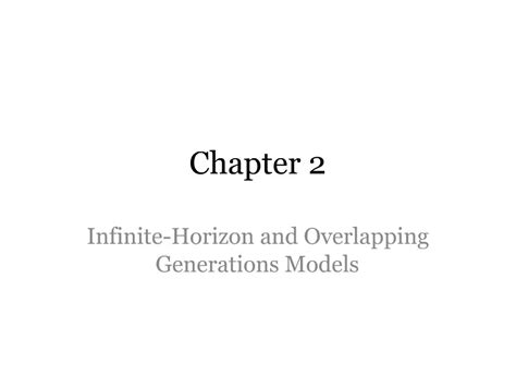 Ppt Infinite Horizon And Overlapping Generations Models Powerpoint Presentation Id 685728
