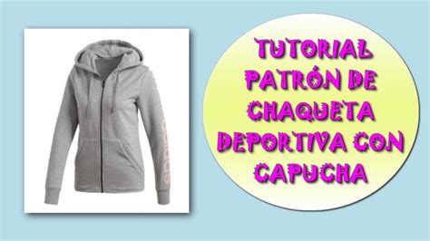 TUTORIAL PATRÓN CHAQUETA DEPORTIVA CON CAPUCHA LECCIÓN 36 YouTube