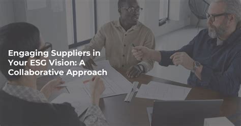 Engaging Suppliers In Your Esg Vision A Collaborative Approach