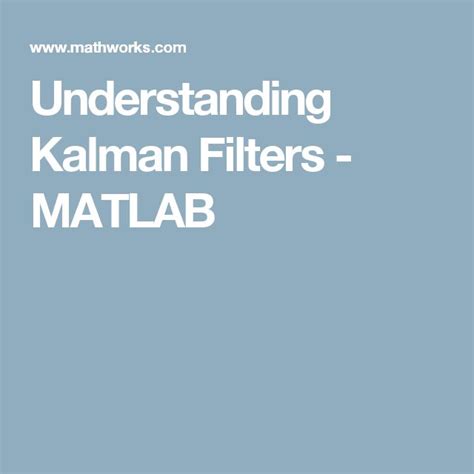 Understanding Kalman Filters Matlab Kalman Filter Filters