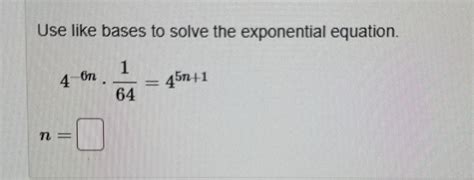 Solved Use Like Bases To Solve The Exponential