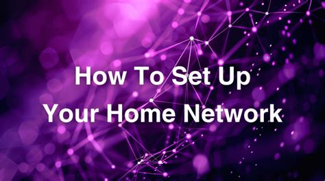 How To Set Up A Home Network Truleap Technologies