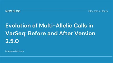 Evolution Of Multi Allelic Calls In Varseq