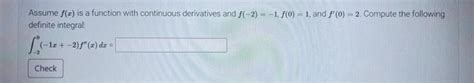 solved assume f x is a function with continuous derivatives