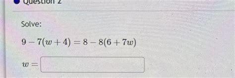Solve 9 7 W 4 8 8 6 7w W Chegg Com