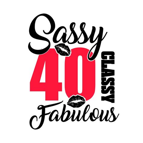 Sassy Classy Fabulous 40 Birthday Svg Inspire Uplift