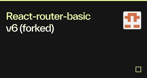 React Router Basic V6 Forked Codesandbox