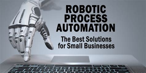 The Best Robotic Process Automation Solutions For Small Businesses Bpi The Destination For