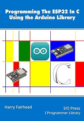 Programming The ESP32 In C Using The Arduino Library Finelybook