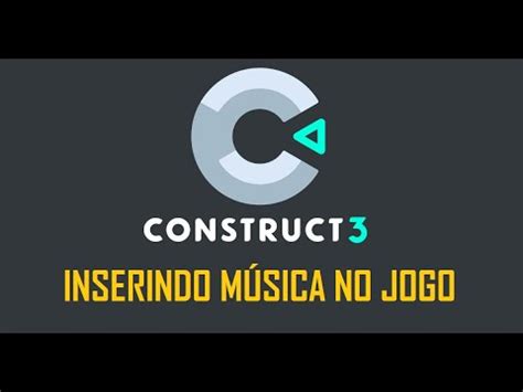 Aprenda Construct 3 INSERINDO MUSICA NO JOGO YouTube