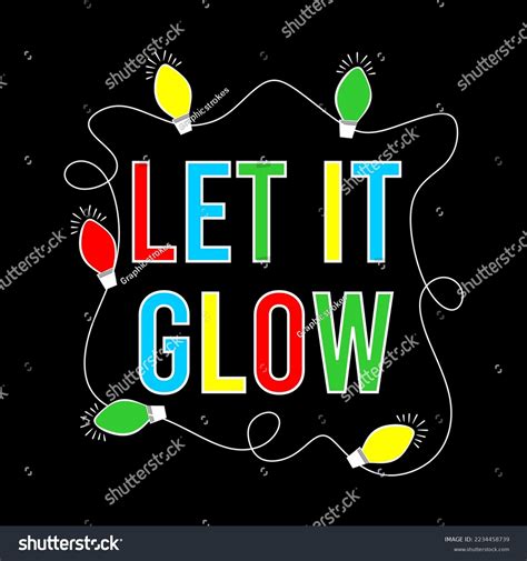Let Glow Typographic Slogan Tshirt Prints Stock Vector Royalty Free 2234458739 Shutterstock