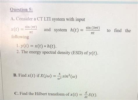 Solved Question 5 A Consider A CT LTI System With Input Chegg