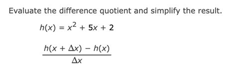Solved Evaluate The Difference Quotient And Simplify The