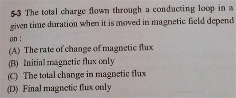 Answered 5 3 The Total Charge Flown Through A Conducting Loop In A