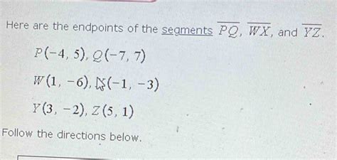 Solved Here Are The Endpoints Of The Segments Overline Pq Overline Wx And Overline Yz P 4
