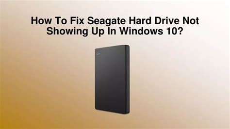 Ppt How To Fix Seagate Hard Drive Not Showing Up In Windows 10