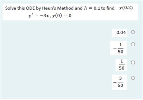 Solved Solve This Ode By Heuns Method And H 01 To Find