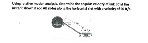 Solved Using Relative Motion Analysis Determine The Angular Chegg