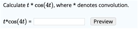 Solved Calculate T Cos4t Where Denotes Convolution