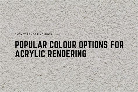 Popular Colour Options For Acrylic Rendering