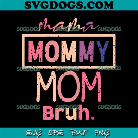 Mama Mommy Mom Bruh Svg 1