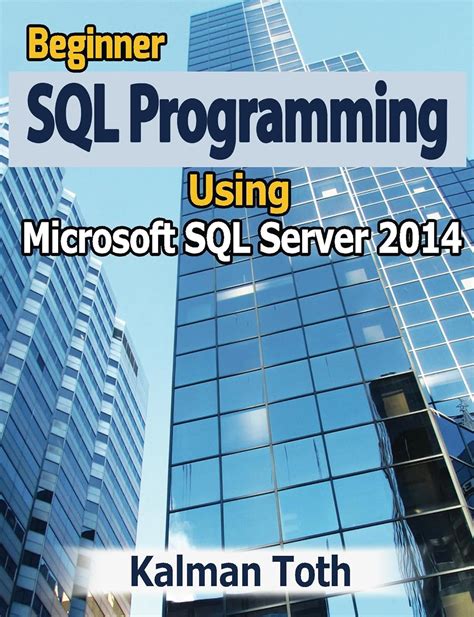 Beginner Sql Programming Using Microsoft Sql Server 2014