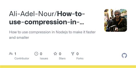 Github Ali Adel Nour How To Use Compression In Nodejs How To Use Compression In Nodejs To