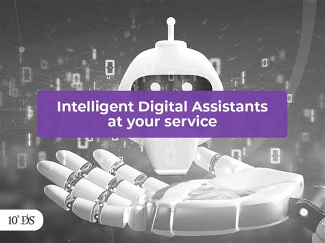 Intelligent Digital Assistants At Your Service 10xds
