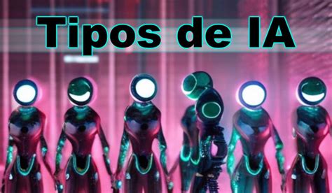 Cuáles son los 7 tipos de Inteligencia Artificial Techcetera