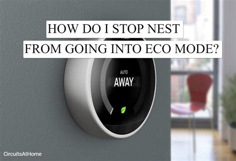 How Do I Stop Nest From Going Into Eco Mode Easy Steps To Follow