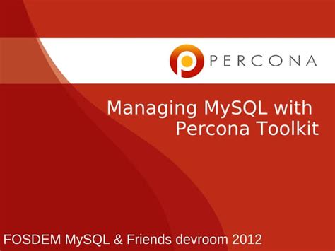 Fosdem Managing My Sql With Percona Toolkit Ppt