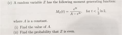Solved C A Random Variable Z Has The Following Moment