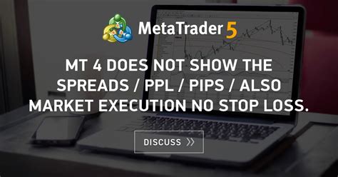 Mt 4 Does Not Show The Spreads Ppl Pips Also Market Execution No Stop Loss Trading