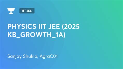 Iit Jee Physics Iit Jee 2025 Kbgrowth1a By Unacademy