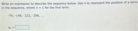 Solved Write An Expression To Describe The Sequence Below Use N To