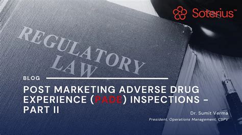 Understanding Postmarketing Adverse Drug Experience Pade Inspections Part Ii Soterius