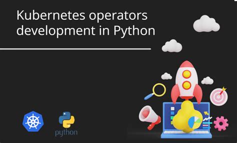 Write Kubernetes Or Openshift Operator With Python Kopf By Sahar211