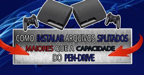 Como Instalar Arquivos SPLITADOS Maiores Que A Capacidade Que O Pen