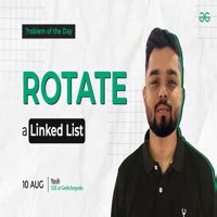 PROBLEM OF THE DAY 10 08 2024 Rotate A Linked List GeeksforGeeks
