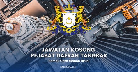 Jawatan Kosong Pejabat Daerah Tangkak Jawatan Kosong Terkini