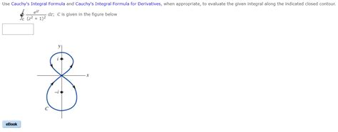 Solved Use Cauchy S Integral Formula And Cauchy S Integral Chegg