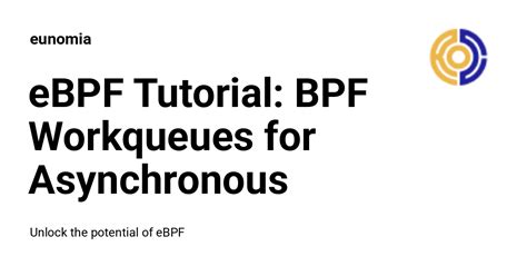 Ebpf Tutorial Bpf Workqueues For Asynchronous Sleepable Tasks Eunomia